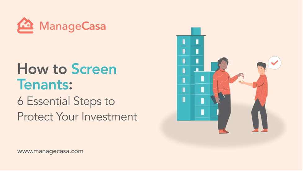 How to Screen Tenants: 6 Essential Steps to Protect Your Investment